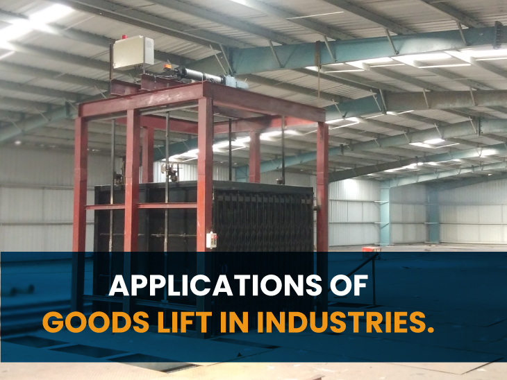 Applications of Goods Lift in Industries.